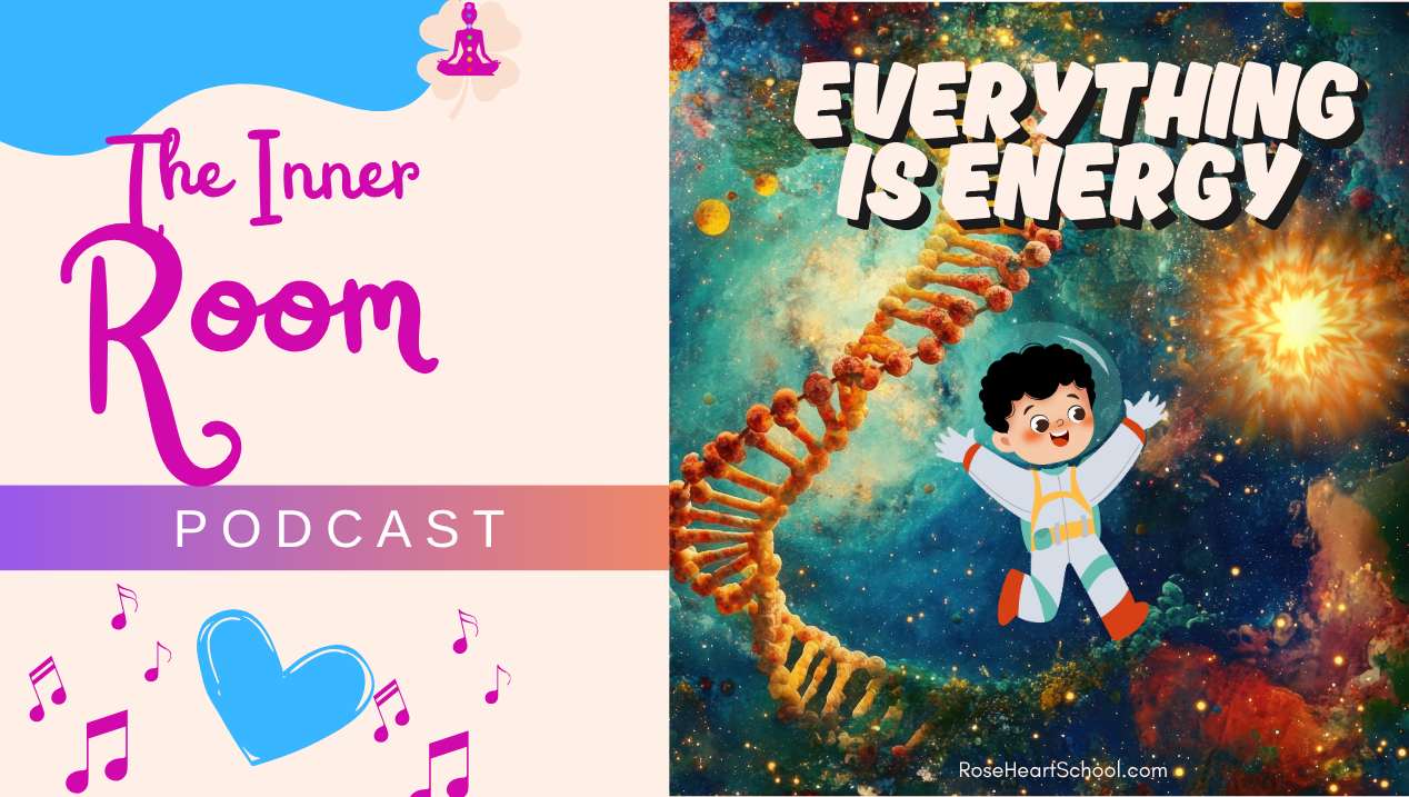 Everything is Energy – Rose Heart Harmonic Magazine